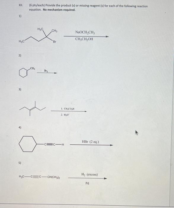 Solved XII. ( 6 pts/each) Provide the product (s) or missing | Chegg.com Solved XII. ( 6 pts/each) Provide the product (s) or missing | Chegg.com
