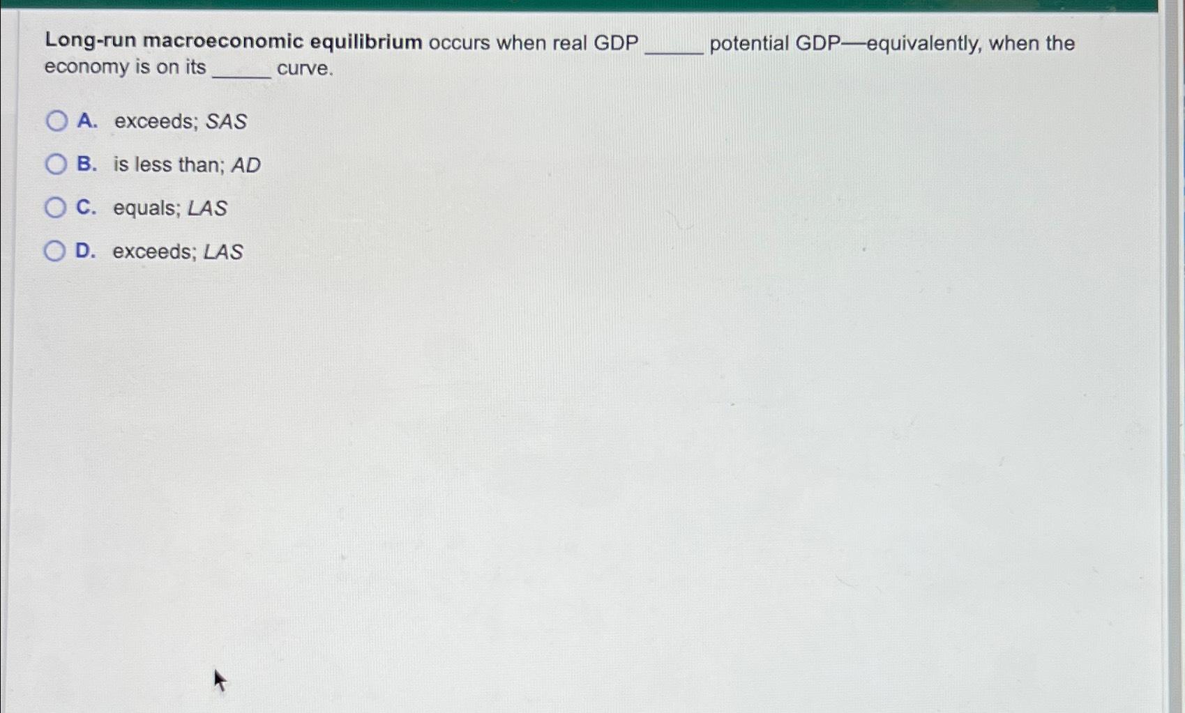 Solved Long-run macroeconomic equilibrium occurs when real | Chegg.com