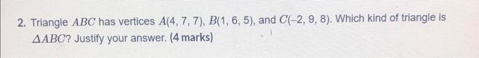 Solved 2. Triangle ABC has vertices A(4,7,7),B(1,6,5), and | Chegg.com
