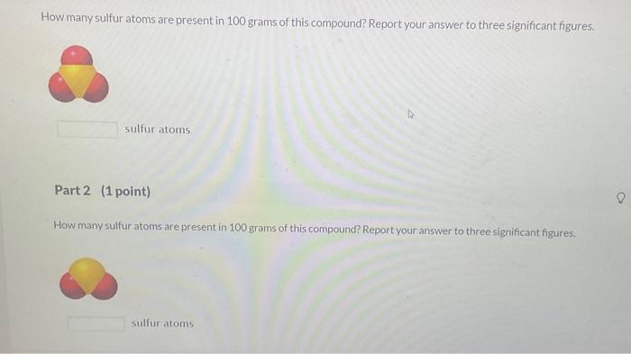 Solved How many sulfur atoms are present in 100 grams of | Chegg.com