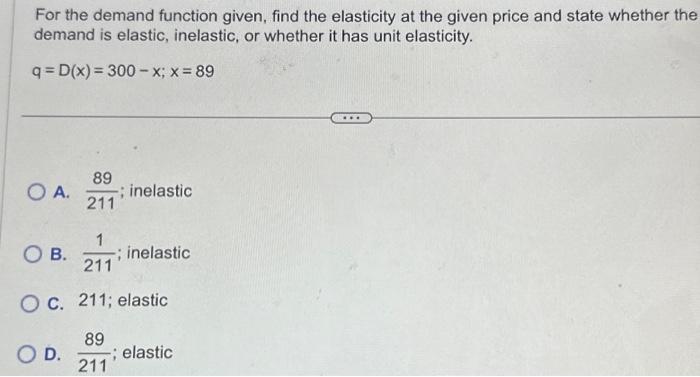 Solved For the demand function given, find the elasticity at | Chegg.com