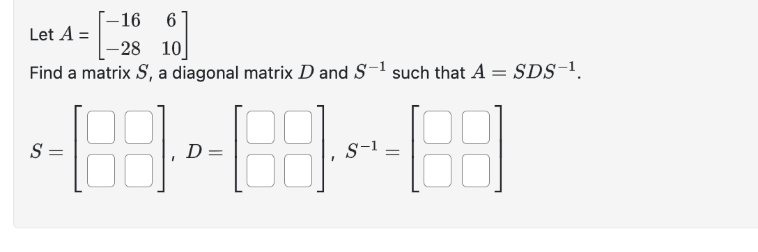 Solved Let A=[-166-2810]Find a matrix S, ﻿a diagonal matrix | Chegg.com