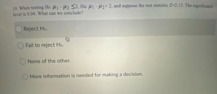 Solved 19. When testing Ho: H1-H2 S2, Ha: H1-H₂> 2, and | Chegg.com