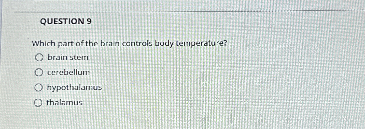 Solved QUESTION 9Which part of the brain controls body | Chegg.com