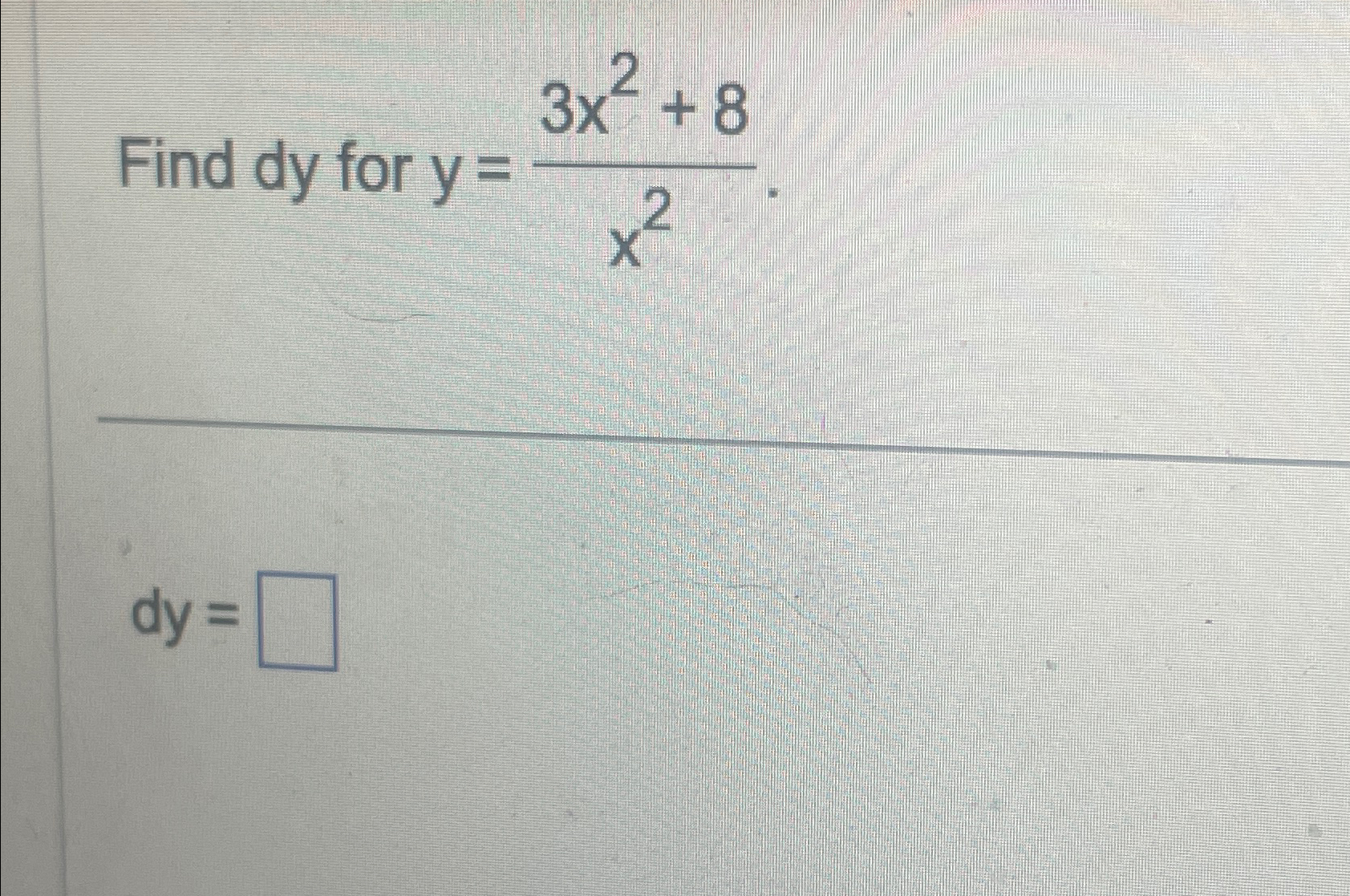 Solved Find dy for y=3x2+8x2dy= | Chegg.com