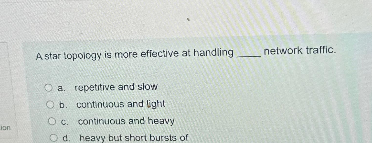 Solved A star topology is more effective at handling network | Chegg.com