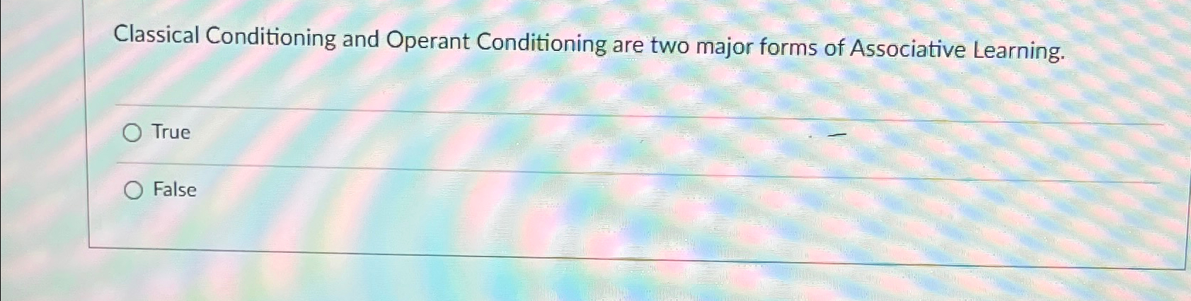 Solved Classical Conditioning and Operant Conditioning are | Chegg.com