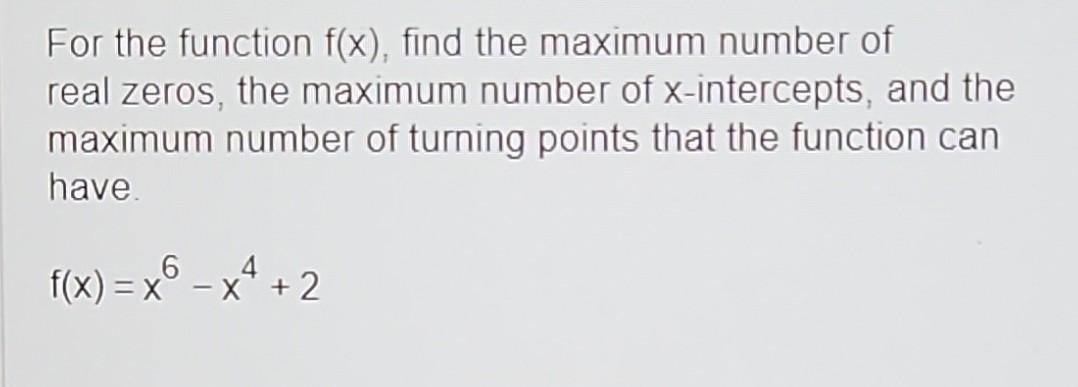 Solved For the function f(x), find the maximum number of | Chegg.com
