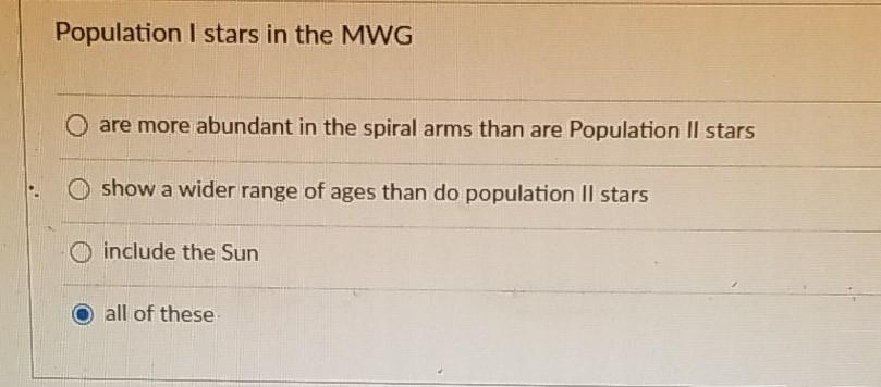 Solved Population I stars in the MWG are more abundant in | Chegg.com