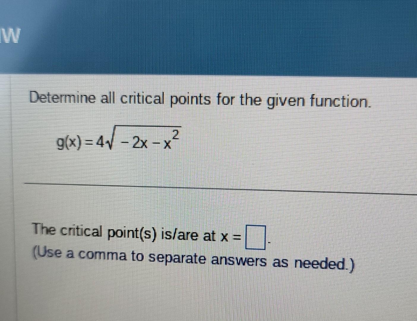 Solved Determine all critical points for the given function. | Chegg.com