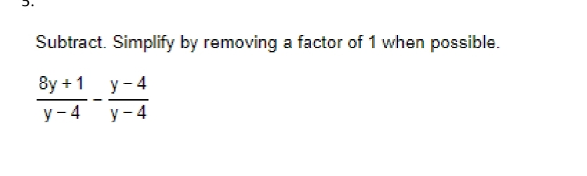 Solved Subtract. Simplify by removing a factor of 1 ﻿when | Chegg.com