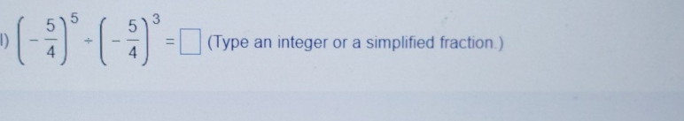 Solved simplify (-54)5÷(-54)3= (Type an integer or a | Chegg.com