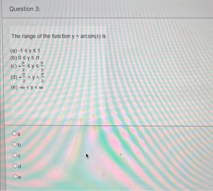 Solved The range of the function y=arcsin(x) is (a) −1≤y≤1 | Chegg.com