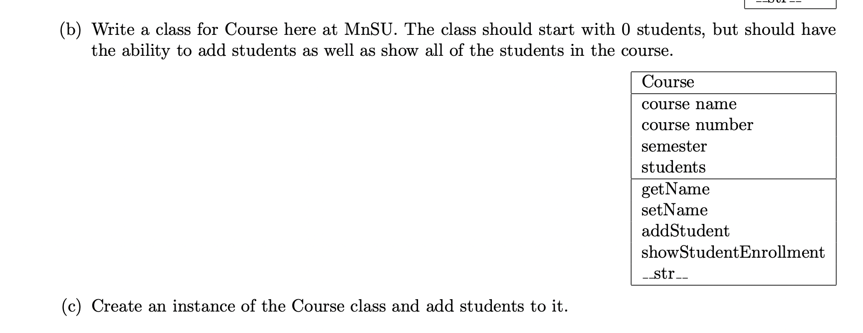Solved (b) ﻿Write a class for Course here at MnSU. The class | Chegg.com