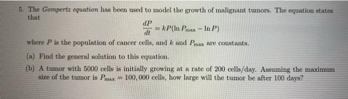 Solved 5. The Gompertz equation has been used to model the | Chegg.com
