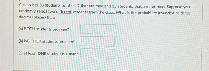 Solved A class has 30 students total 17 that are men and 13 | Chegg.com