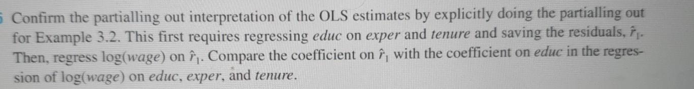 Solved 5 Confirm the partialling out interpretation of the | Chegg.com