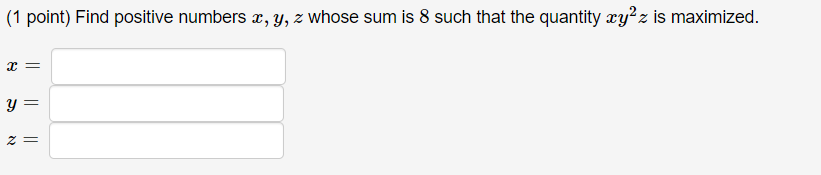 Solved ( 1 ﻿point) ﻿Find positive numbers x,y,z ﻿whose sum | Chegg.com