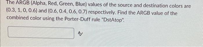 Solved The ARGB (Alpha, Red, Green, Blue) values of the | Chegg.com