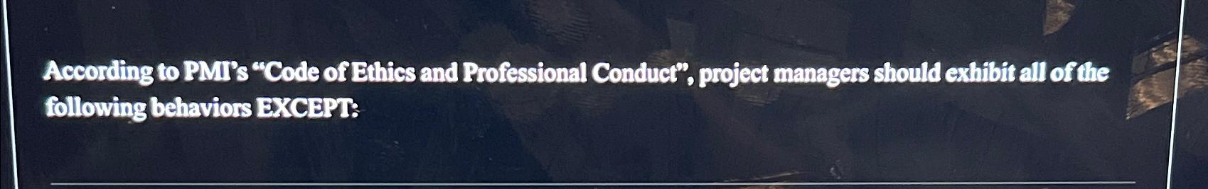 Solved According to PMI's "Code of Ethics and Professional | Chegg.com