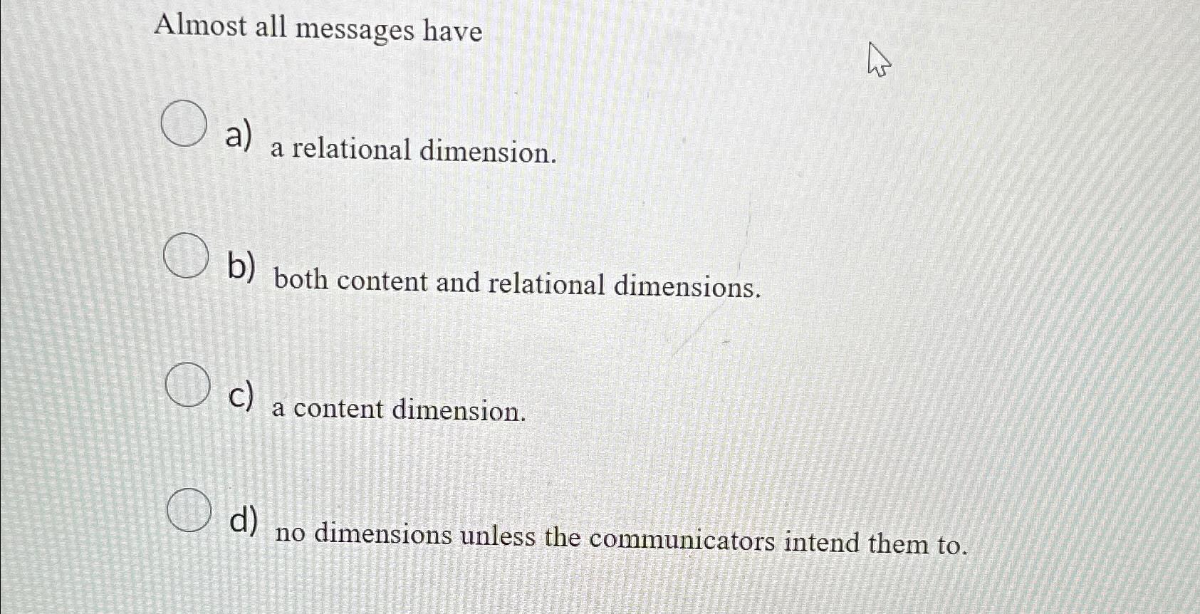Solved Almost all messages havea) ﻿a relational dimension.b) | Chegg.com