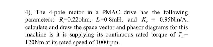 Solved 4), The 4-pole motor in a PMAC drive has the | Chegg.com