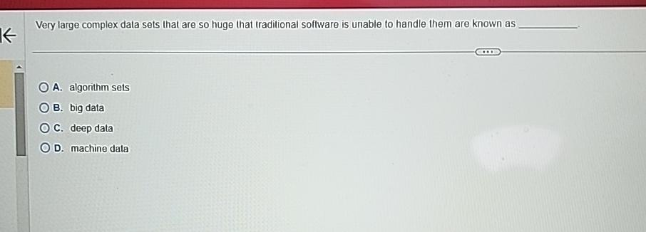 Solved Very large complex data sets that are so huge that | Chegg.com