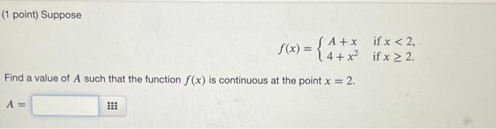 Solved (1 point) Suppose f(x)={Ax35−Ax if x