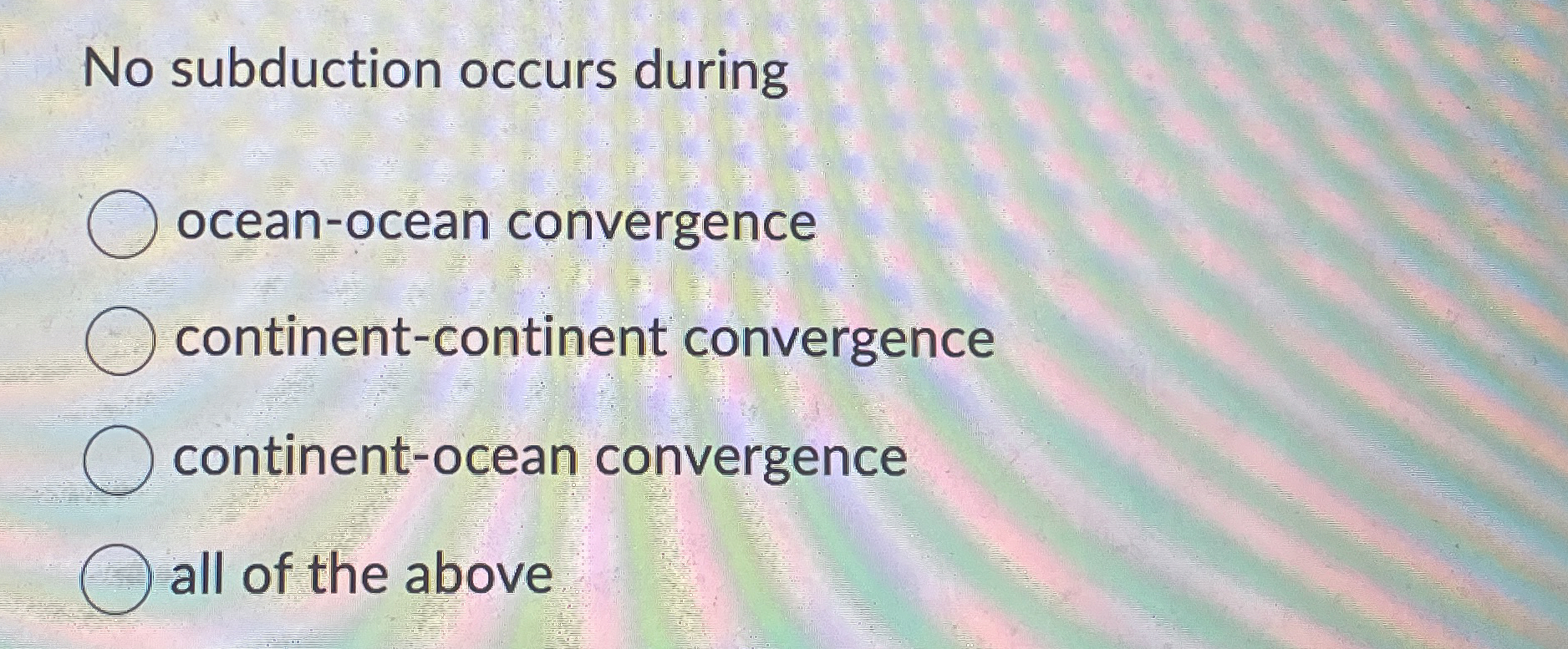 Solved No subduction occurs duringocean-ocean | Chegg.com