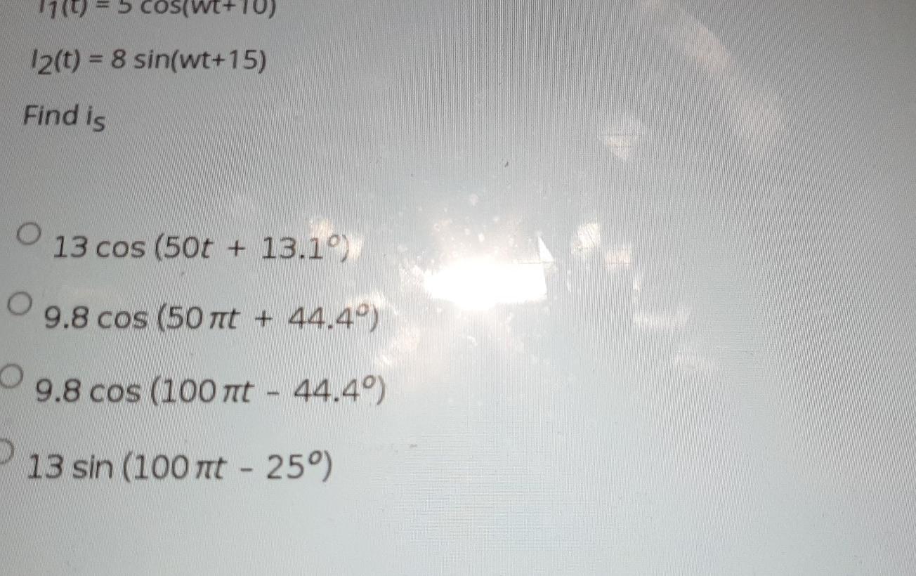 Solved 7) 5 COS(WT+10) 12(t) = 8 sin(wt+15) Find is О 13 cos | Chegg.com
