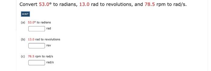 Solved Convert 53.0° to radians, 13.0 rad to revolutions, | Chegg.com