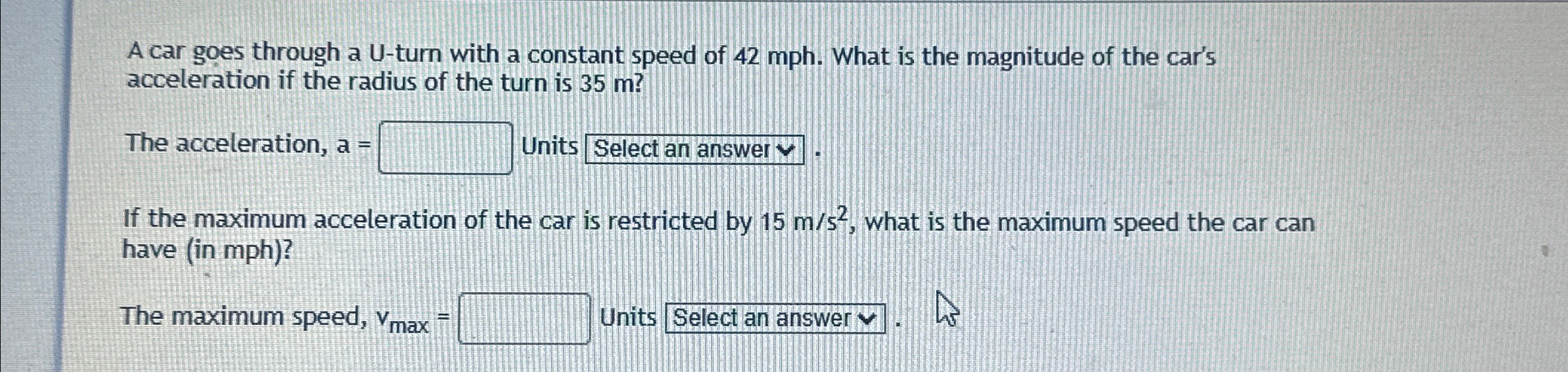 Solved A car goes through a U-turn with a constant speed of | Chegg.com