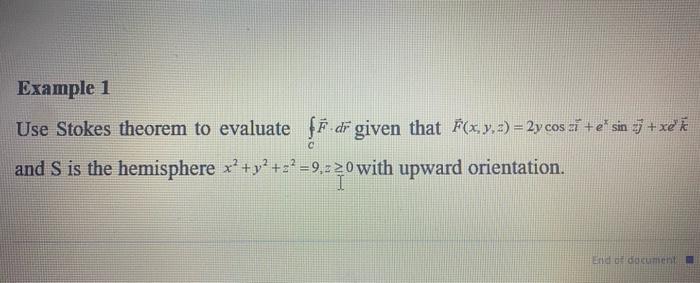 Solved Example 1 Use Stokes theorem to evaluate ∮cF⋅dr given | Chegg.com