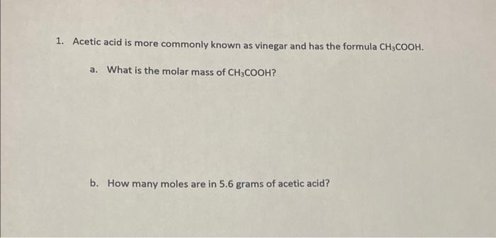 Solved 1. Acetic acid is more commonly known as vinegar and | Chegg.com