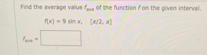 Solved Find the average value fave of the function f on the | Chegg.com