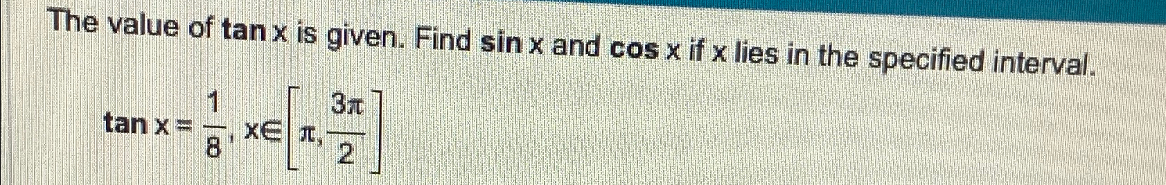 Solved The value of tanx ﻿is given. Find sinx ﻿and cosx ﻿if | Chegg.com