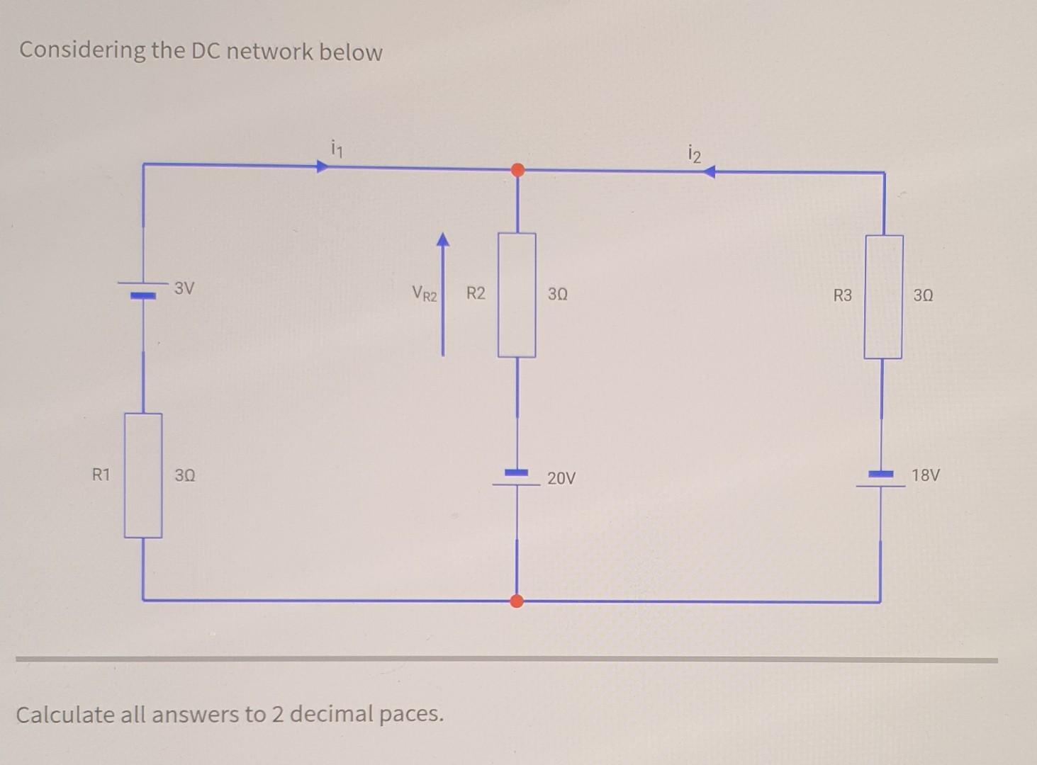 Solved Calculate i1 i1= Calculate i2What is the voltage drop | Chegg.com