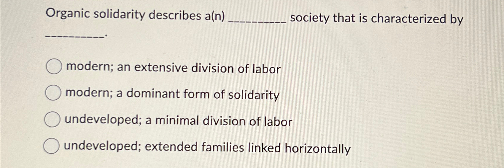 Solved Organic solidarity describes a(n) ﻿society that is | Chegg.com