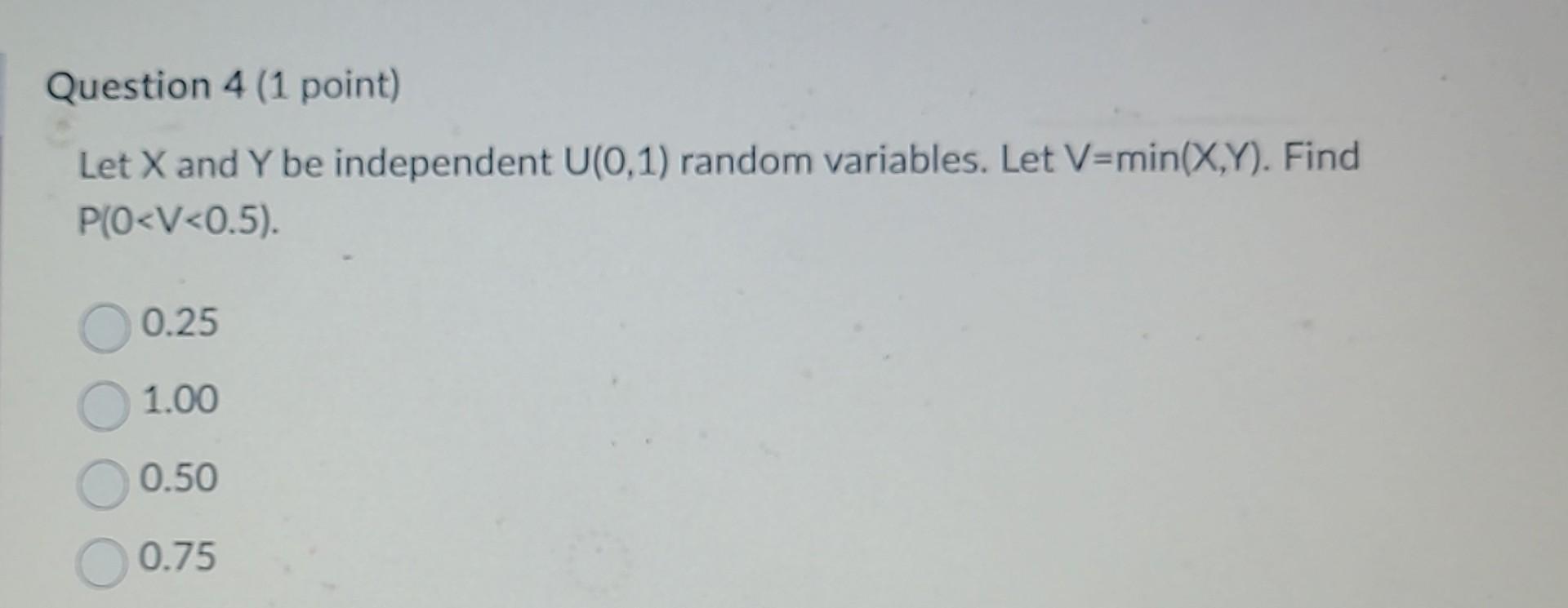 Solved Let X and Y be independent U(0,1) random variables. | Chegg.com