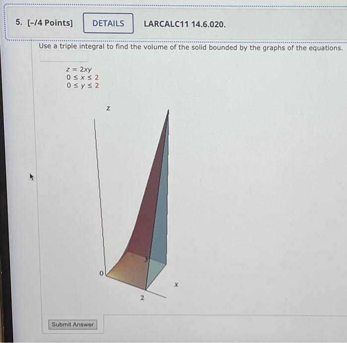 Solved 5. [-/4 Points] DETAILS Use a triple integral to find | Chegg.com