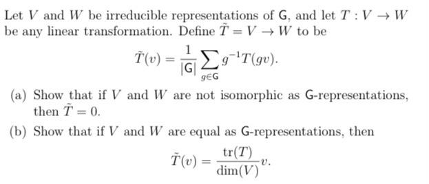 Solved Let V and W be irreducible representations of G, and | Chegg.com