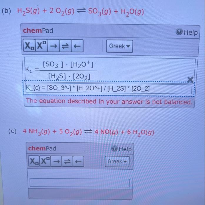 Solved (b) H₂S(g) + 2 0₂(g)SO3(g) + H₂O(g) chemPad XX→ Kc 14 | Chegg.com