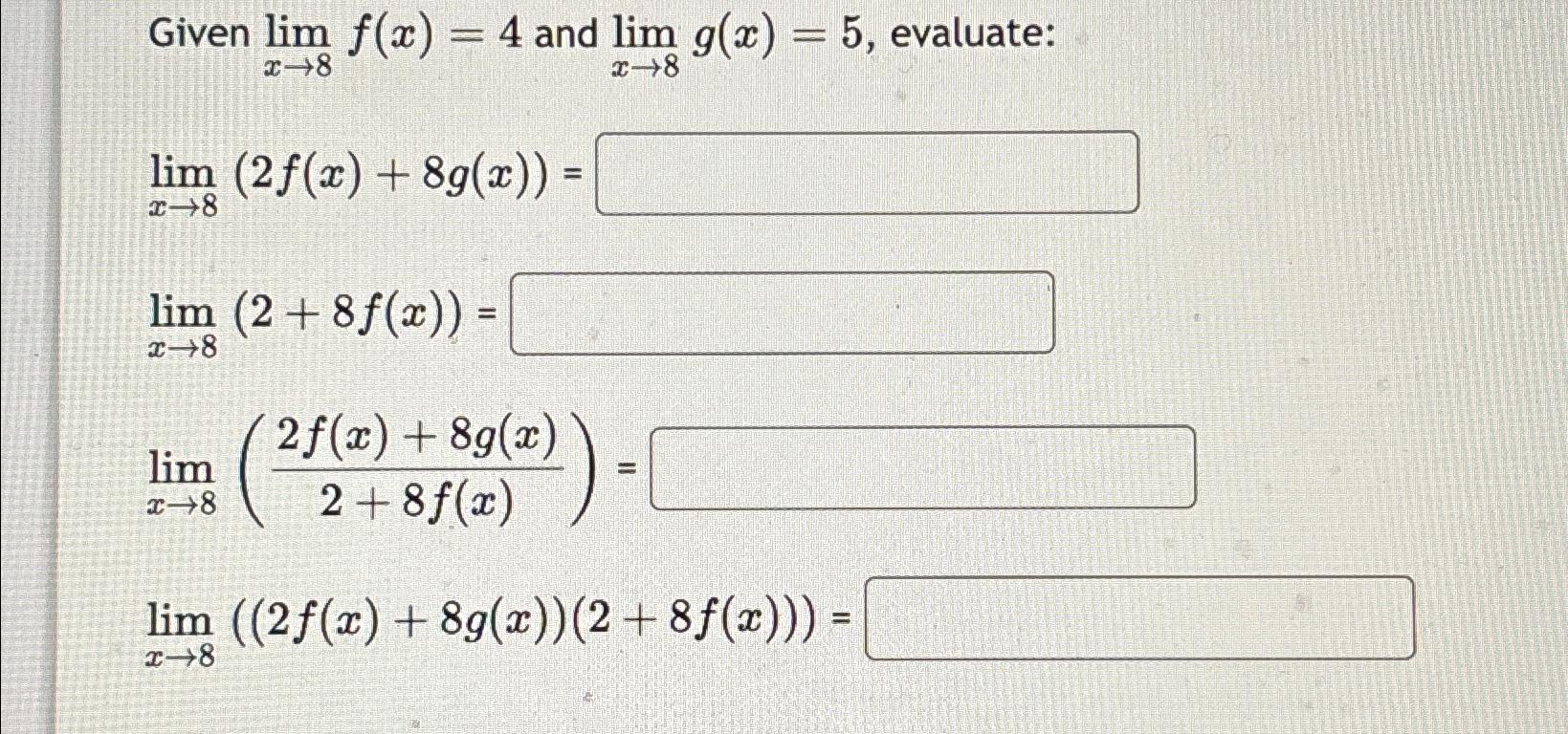 Solved Given limx→8f(x)=4 ﻿and limx→8g(x)=5, | Chegg.com