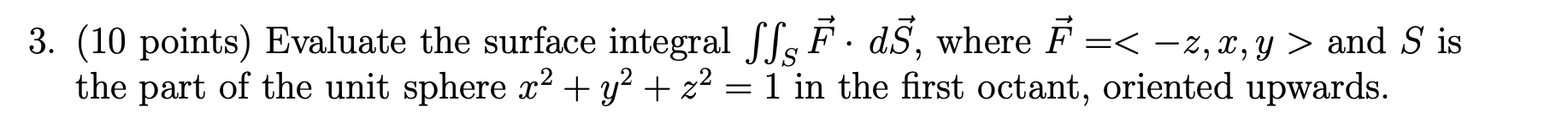 Solved (10 ﻿points) ﻿Evaluate the surface integral | Chegg.com