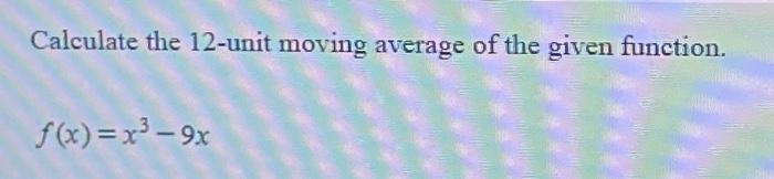 Solved Calculate the 5-unit moving average of the given | Chegg.com