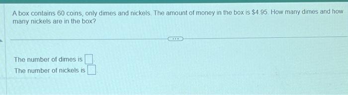 Solved A box contains 60 coins, only dimes and nickels. The | Chegg.com