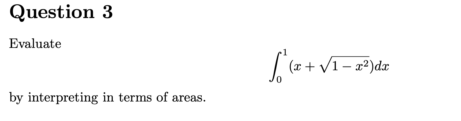 Solved Question 3Evaluate∫01(x+1-x22)dxby interpreting in | Chegg.com