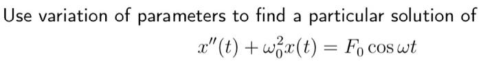 Solved Use variation of parameters to find a particular | Chegg.com