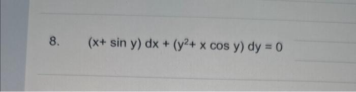 Solved (x+siny)dx+(y2+xcosy)dy=0 | Chegg.com