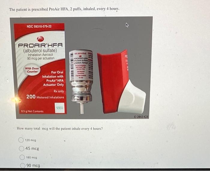 Solved The patient is prescribed ProAir HFA, 2 puffs, | Chegg.com